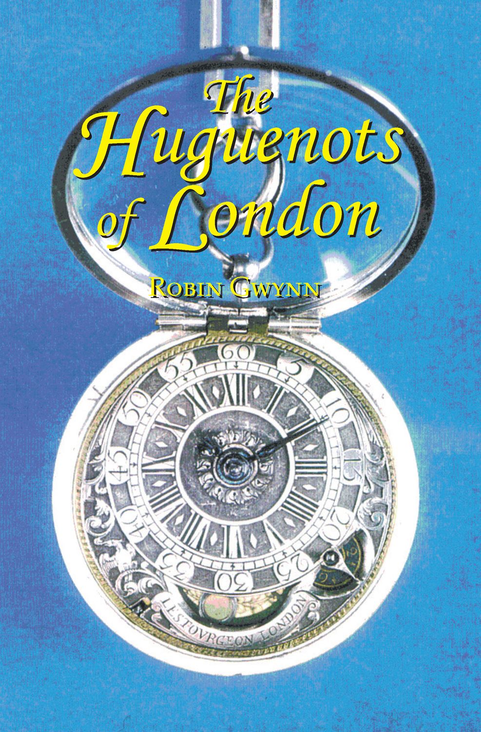 The Huguenots of London by Robin D. Gwynn | Goodreads