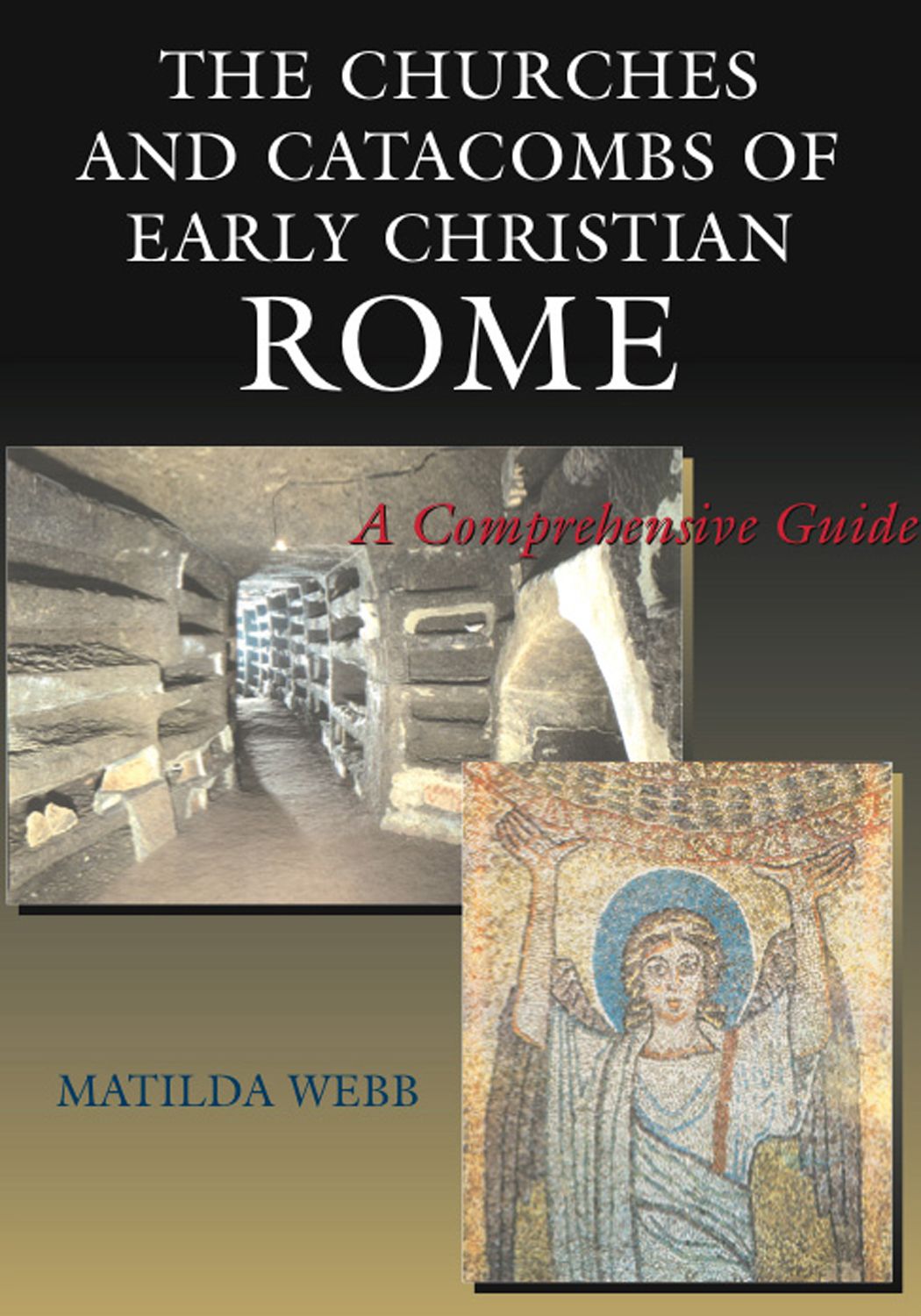 The Churches and Catacombs of Early Christian Rome: A Comprehensive ...