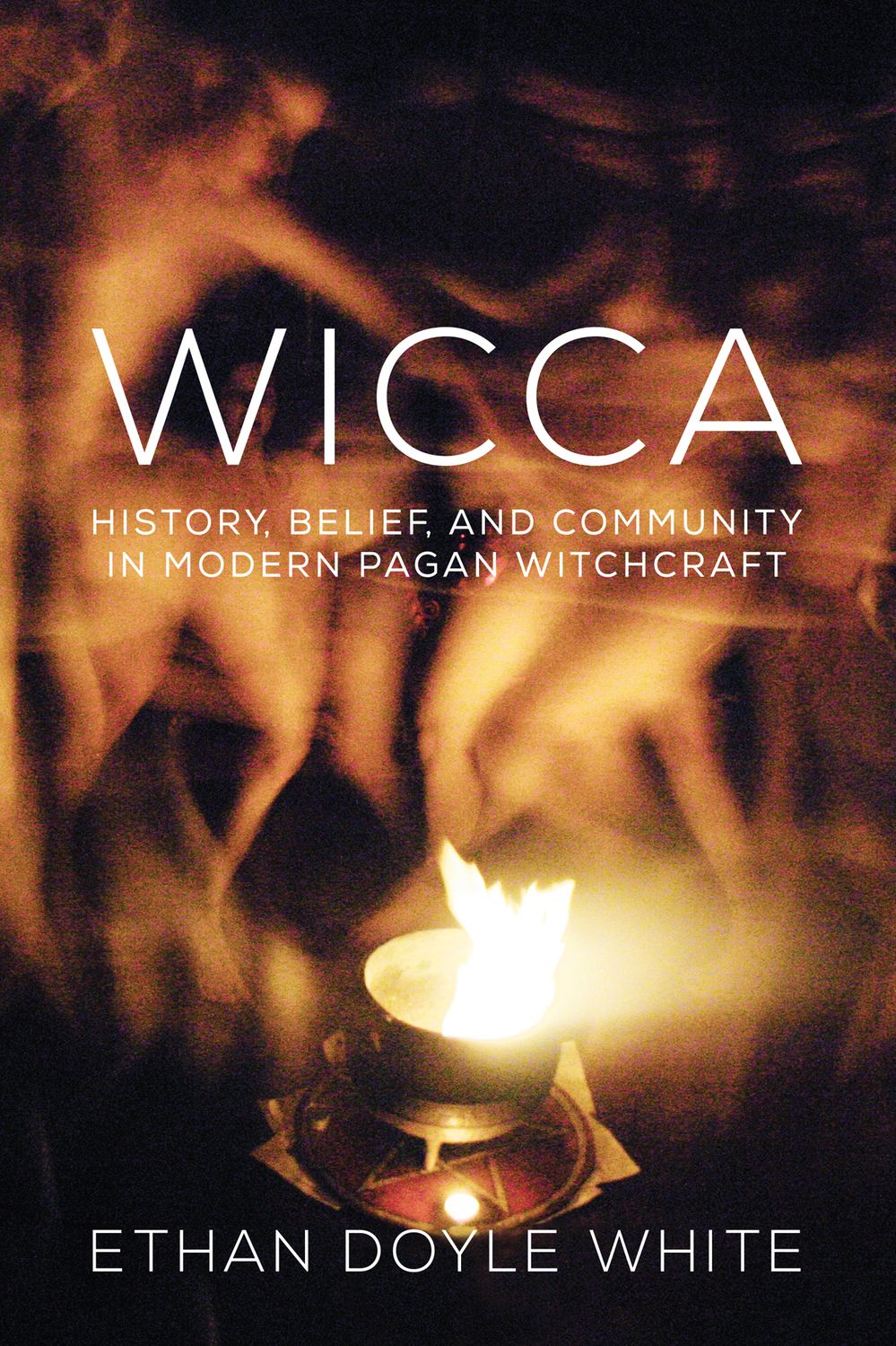 Wicca: History, Belief & Community in Modern Pagan Witchcraft by Ethan ...