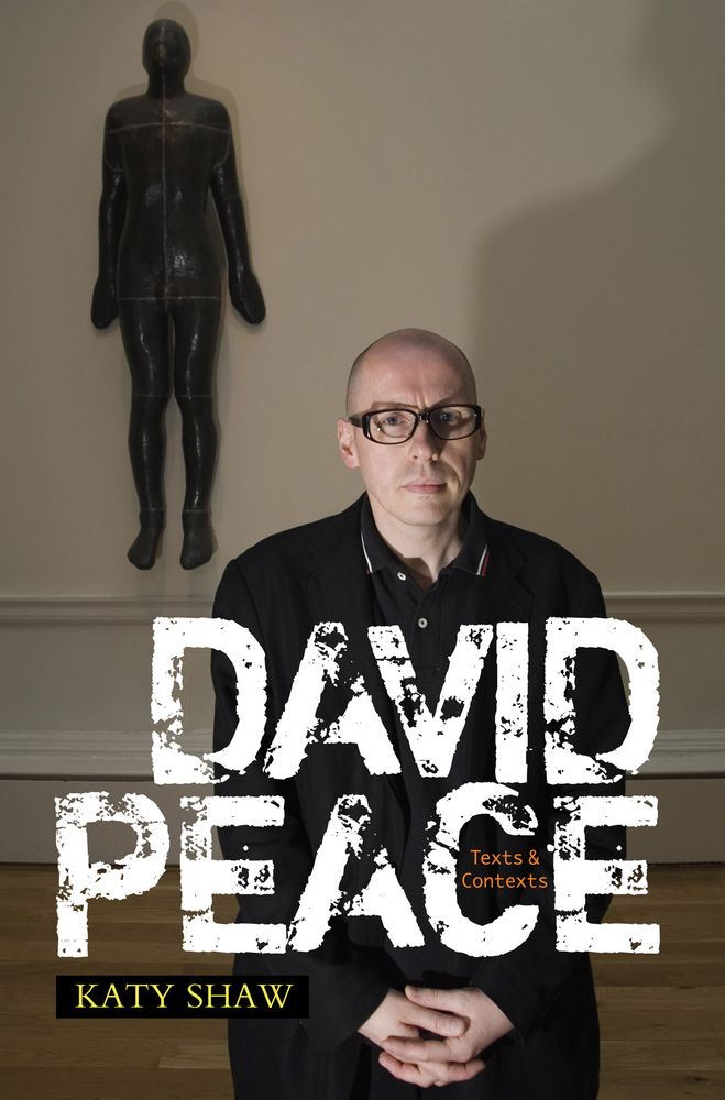 David Peace: Texts & Contexts by Katy Shaw | Goodreads