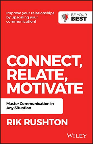 Connect Relate Motivate: Master Communication in Any Situation by Rik ...