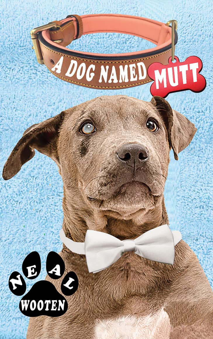 A Dog Named Mutt by Neal Wooten | Goodreads