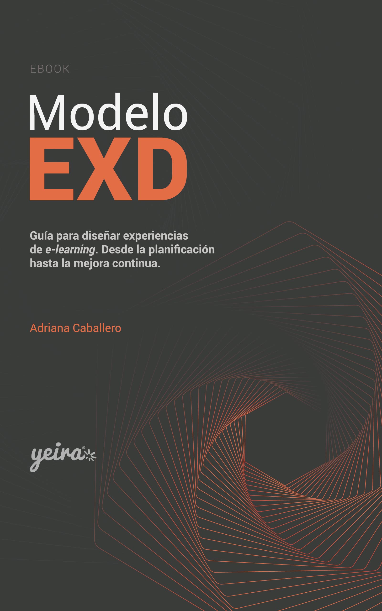 Modelo EXD. Guía para diseñar experiencias de e-learning: Desde la ...