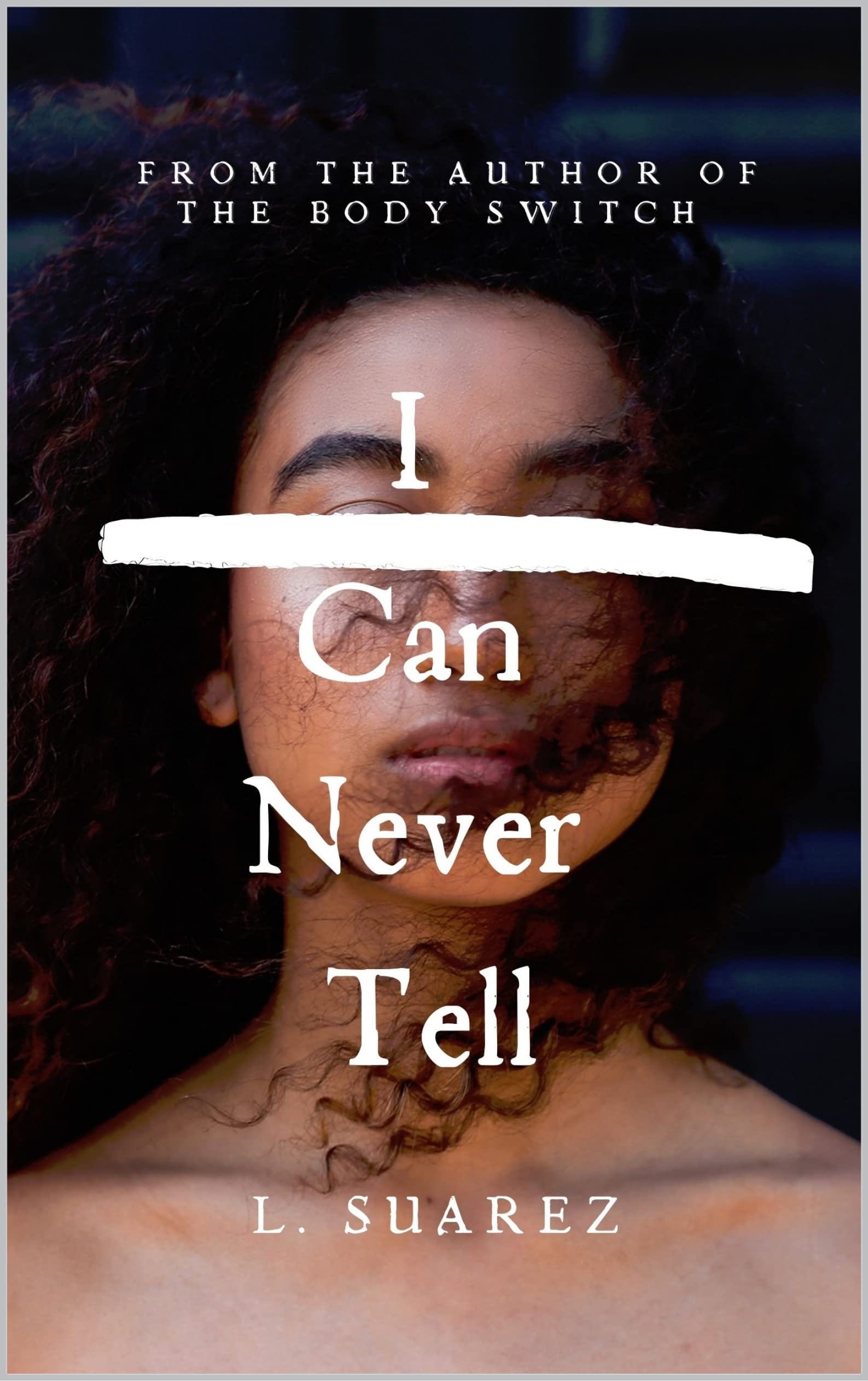 I Can Never Tell: A Psychological Thriller by Liss Suarez | Goodreads