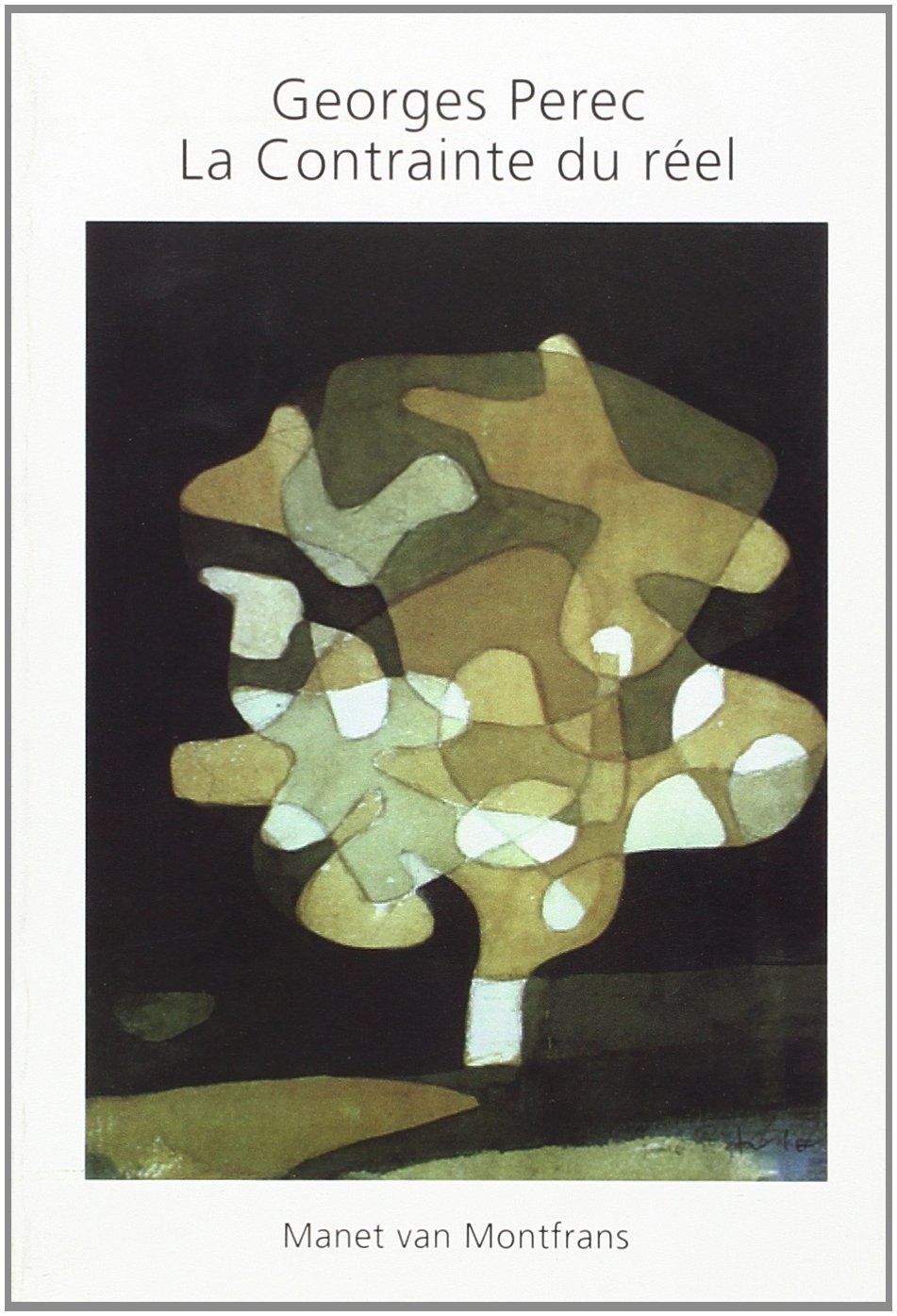 Georges Perec : la contrainte du réel by Manet van Montfrans | Goodreads