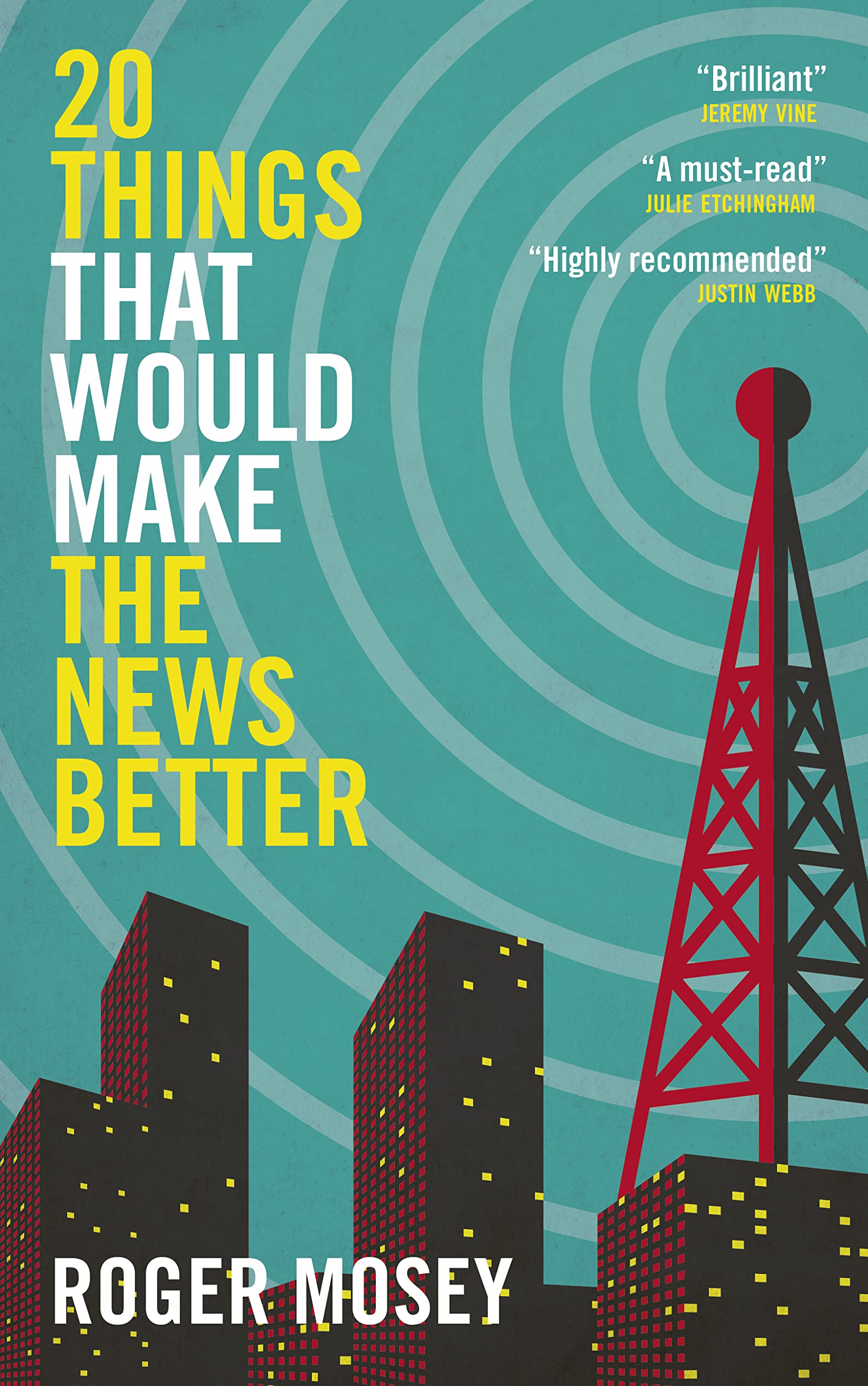 20 Things That Would Make the News Better by Roger Mosey | Goodreads