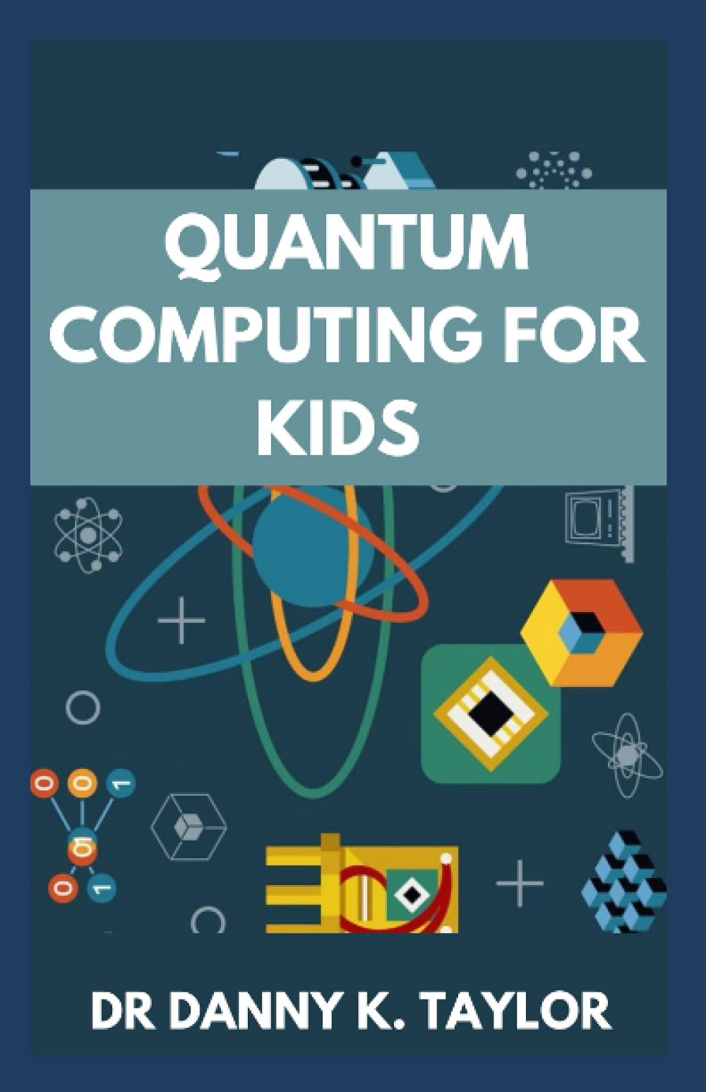 QUANTUM COMPUTING FOR KIDS: The Definitive Guide To Quantum Programming ...