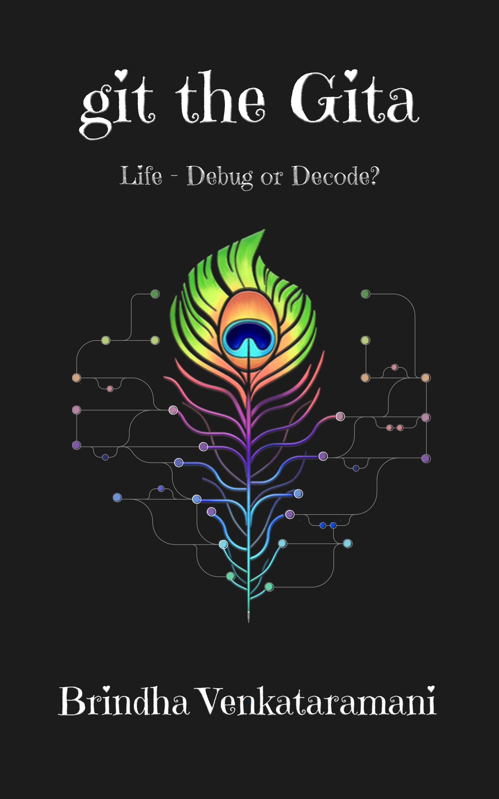 git the Gita: Life - Debug or Decode? by Brindha Venkataramani | Goodreads