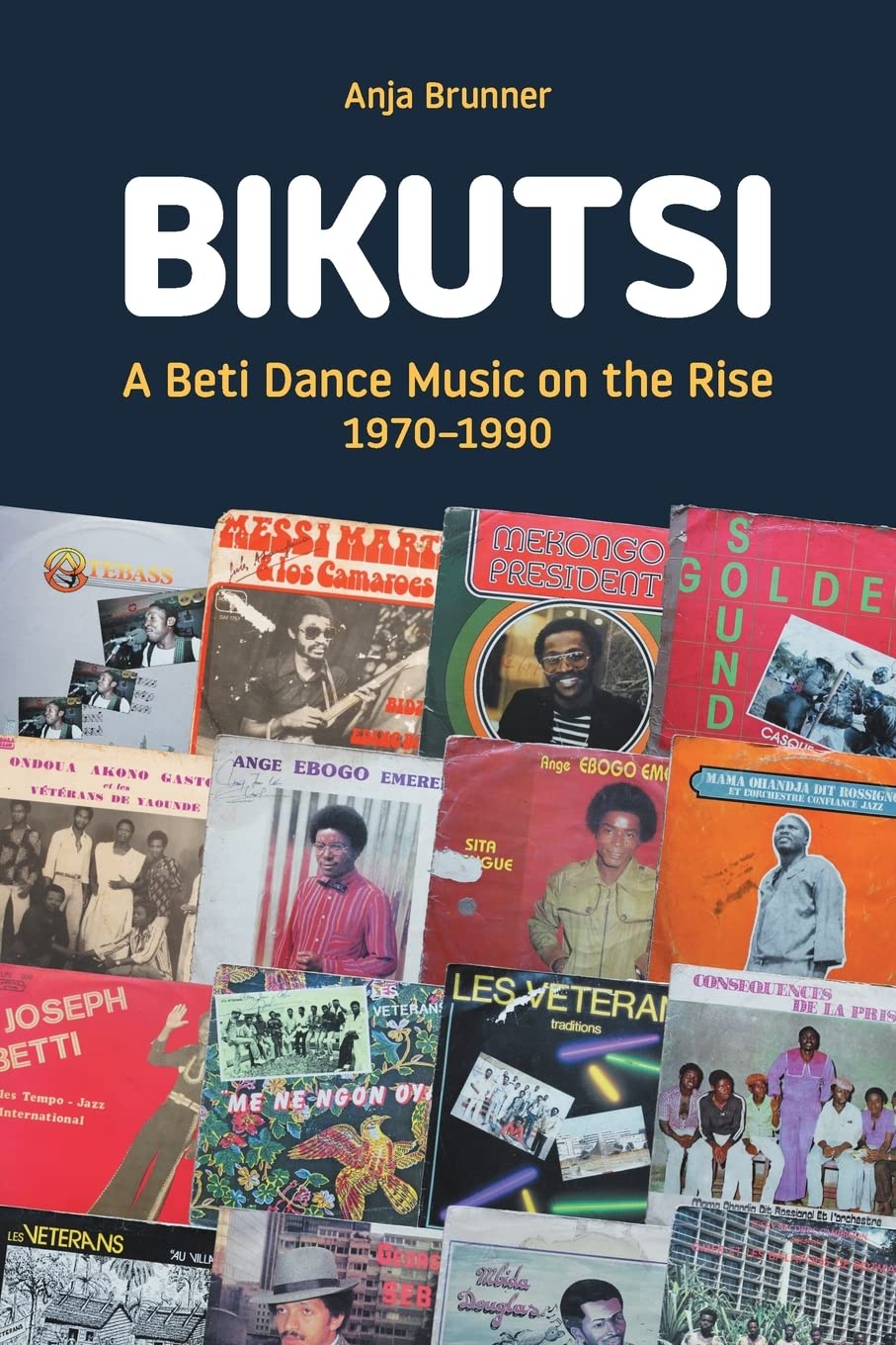 Bikutsi: A Beti Dance Music on the Rise, 1970-1990 by Brunner | Goodreads