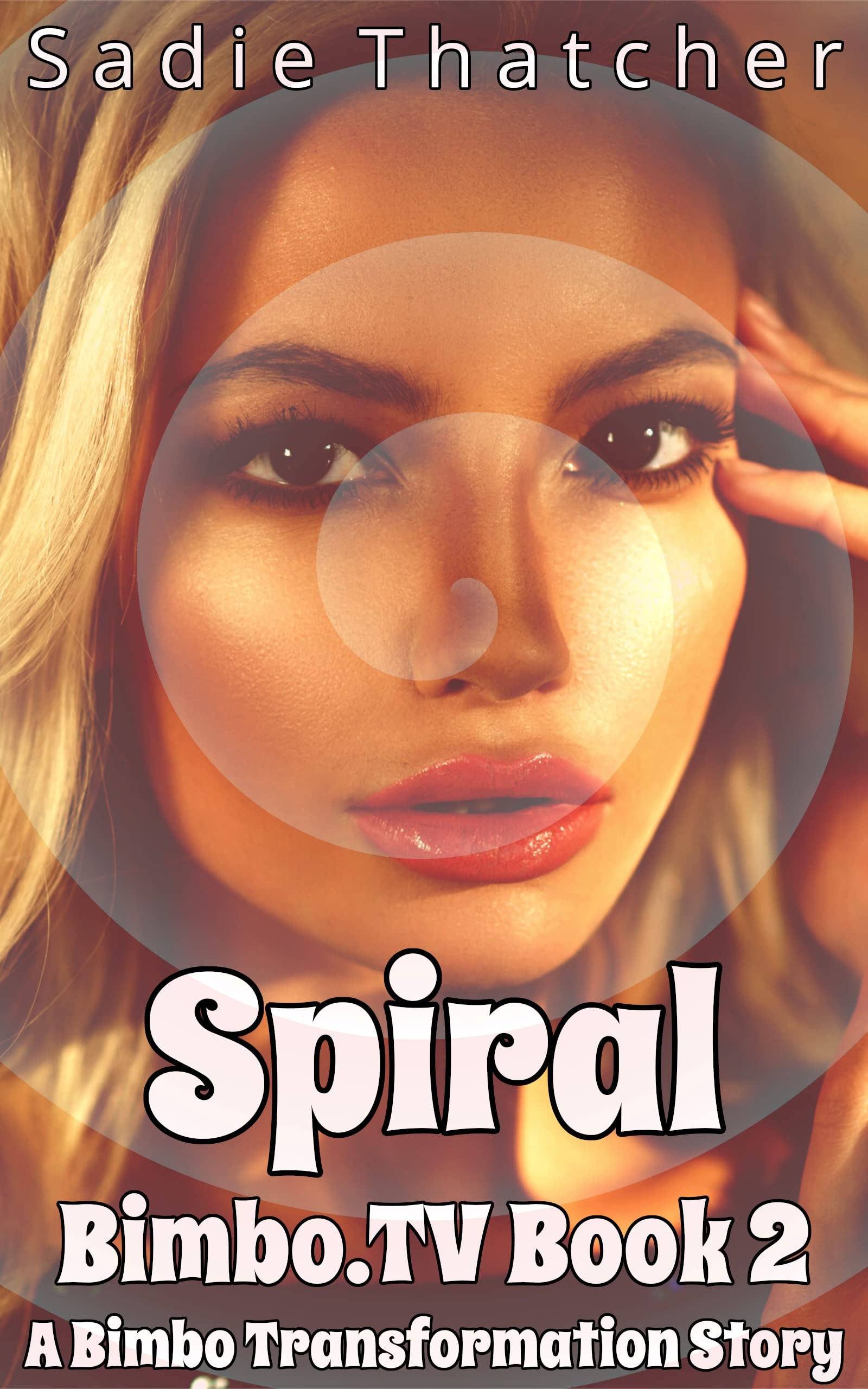 Spiral: A Bimbo Transformation Story by Sadie Thatcher | Goodreads