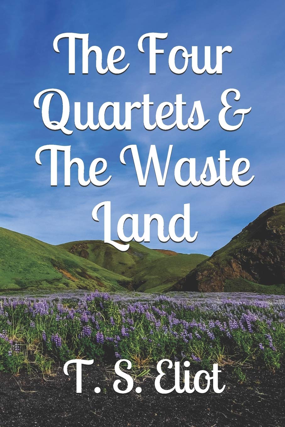 The Four Quartets & The Waste Land by T.S. Eliot | Goodreads