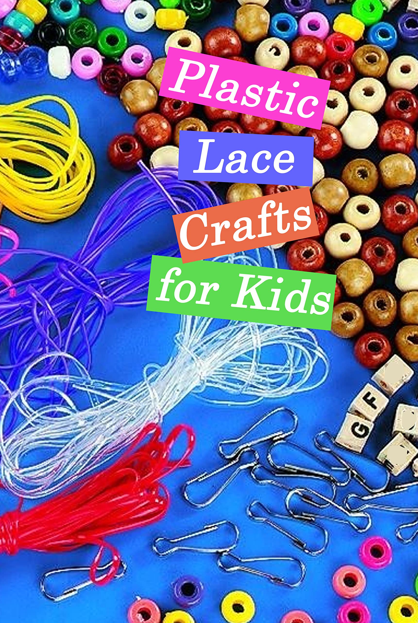 Plastic Lace Crafts for Kids: Diy Plastic Lace for Friends by Corey ...