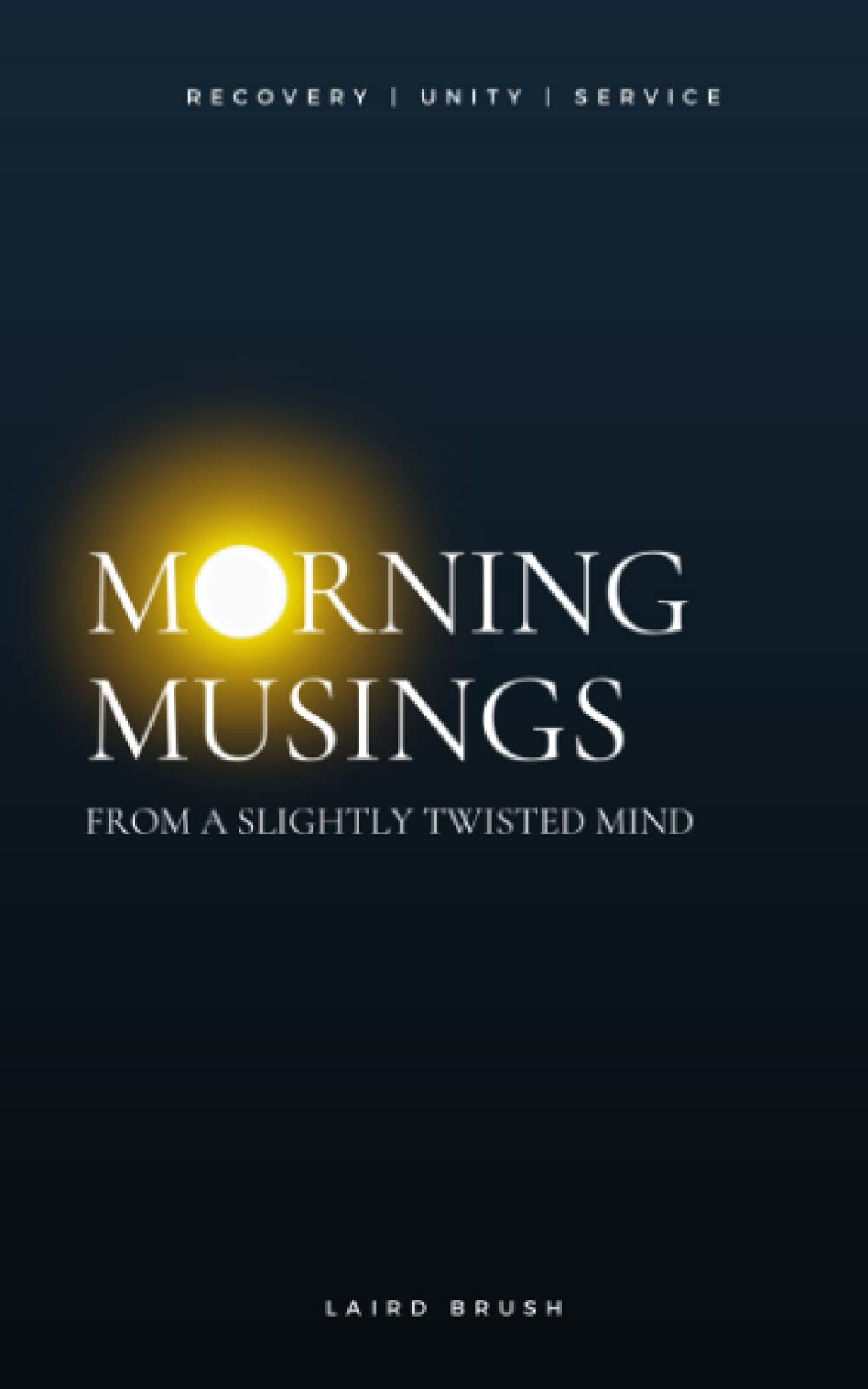 Morning Musings from a Slightly Twisted Mind by Laird Brush | Goodreads