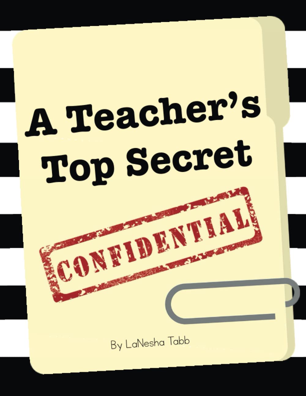 A Teacher's Top Secret Confidential by LaNesha Tabb | Goodreads