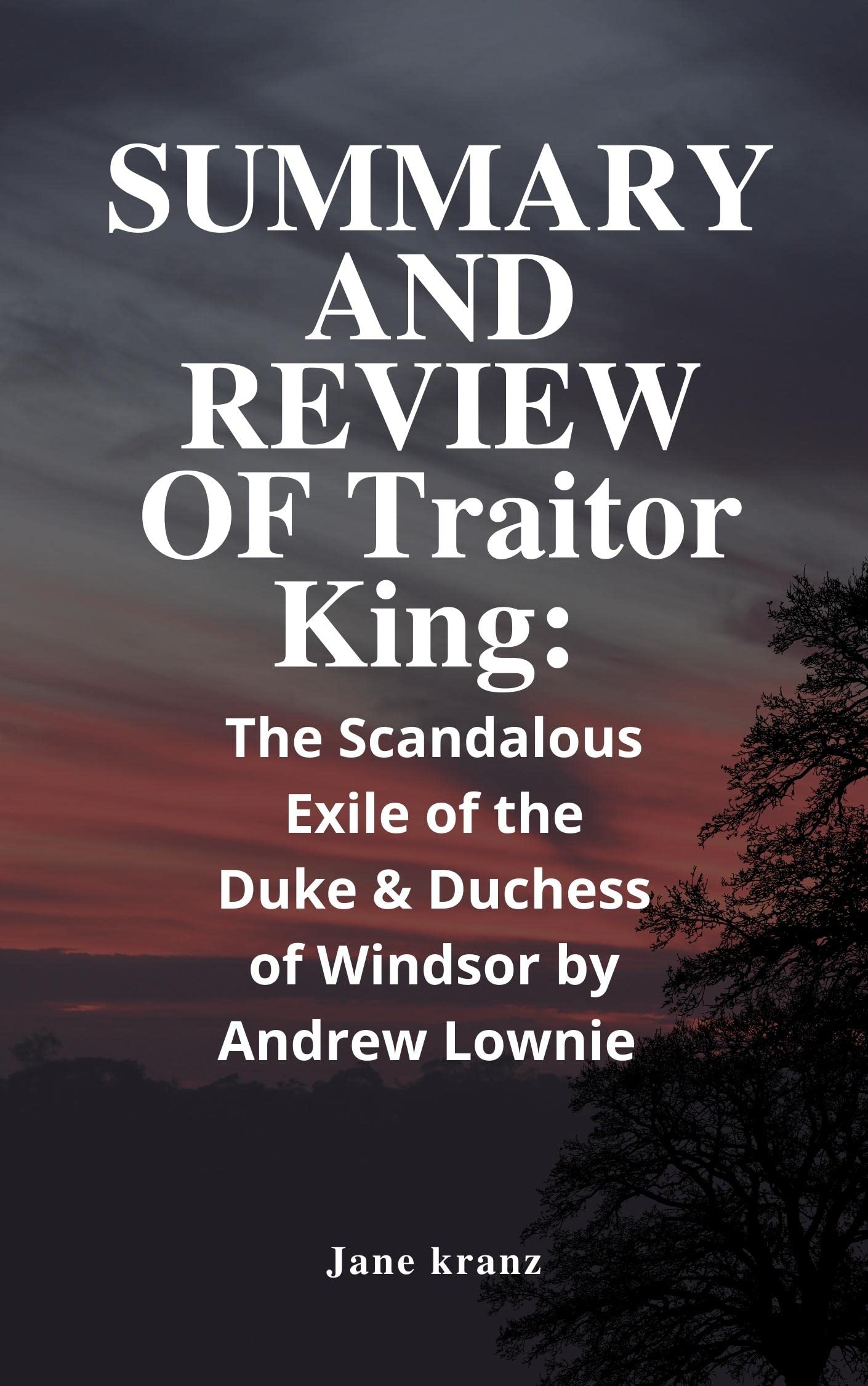 SUMMARY AND REVIEW OF Traitor King: : The Scandalous Exile of the Duke ...
