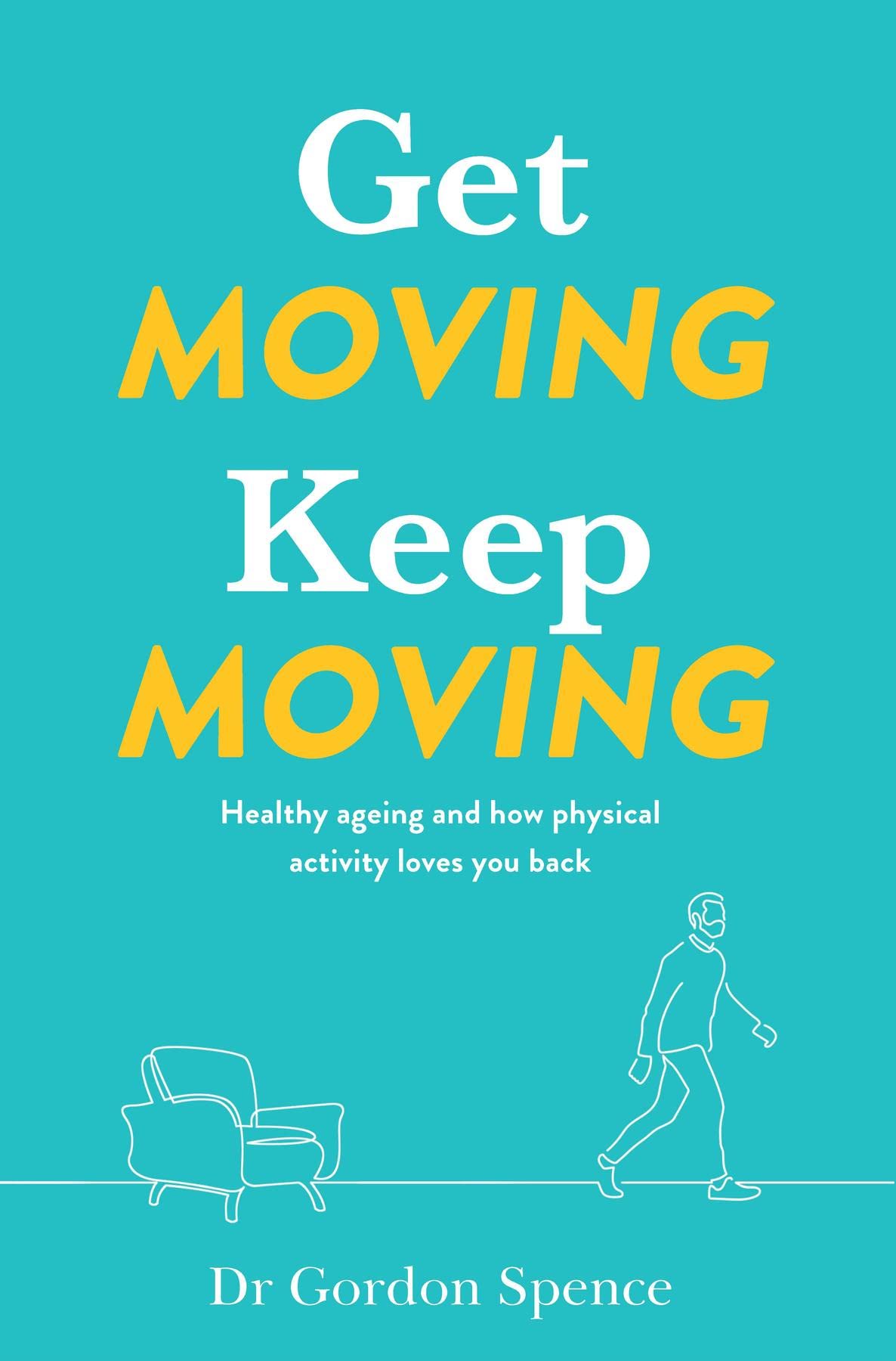 Get Moving, Keep Moving: Healthy ageing and how physical activity loves ...