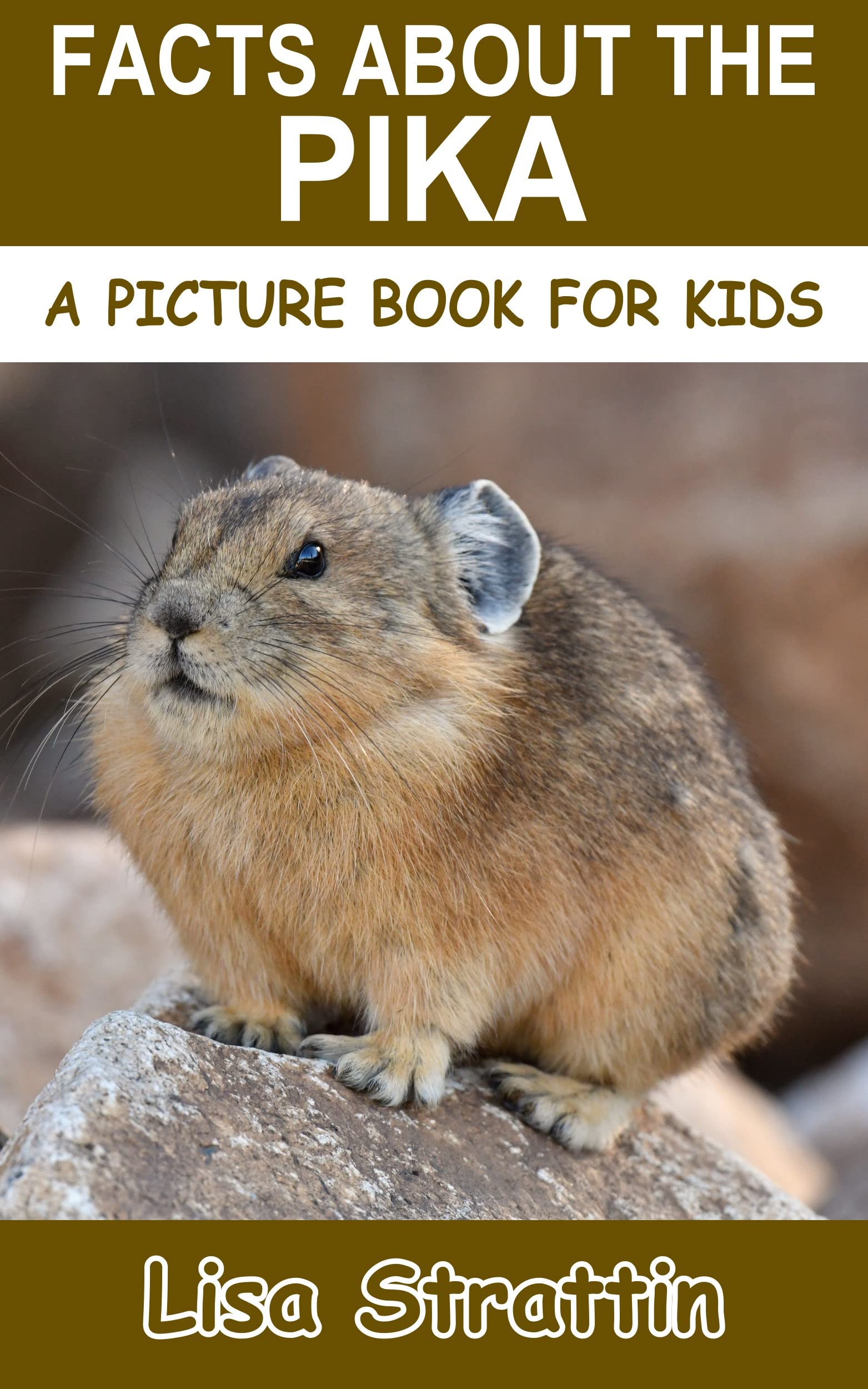 Facts About the Pika (A Picture Book For Kids 497) by Lisa Strattin | Goodreads