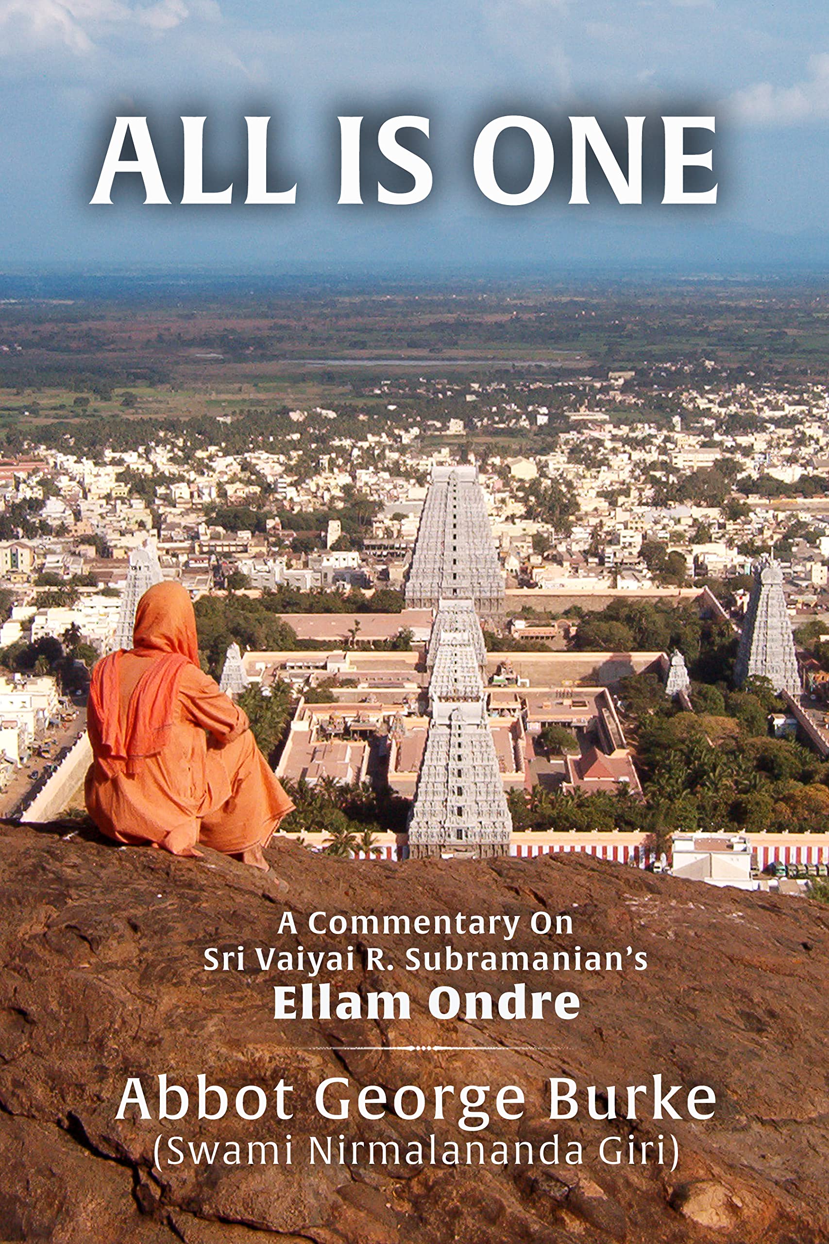All Is One: A Commentary On Sri Vaiyai R. Subramanian’s Ellam Ondre by ...