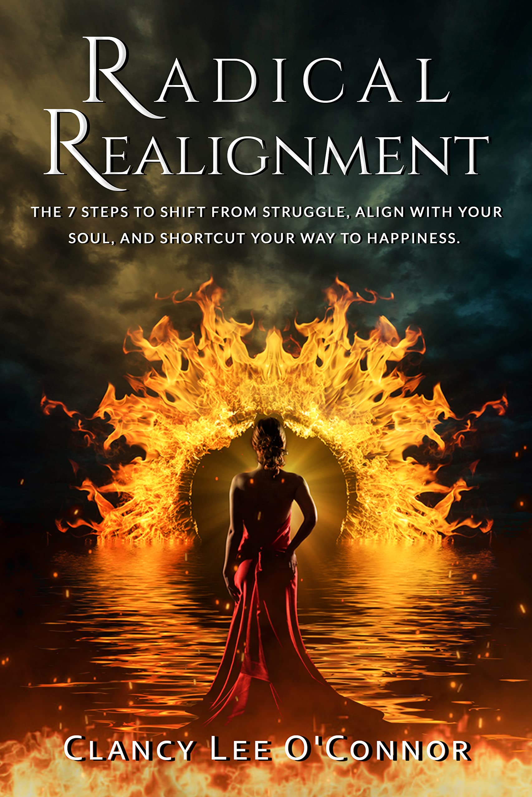 RADICAL Realignment: The 7 Steps To Shift From Struggle, Align With ...
