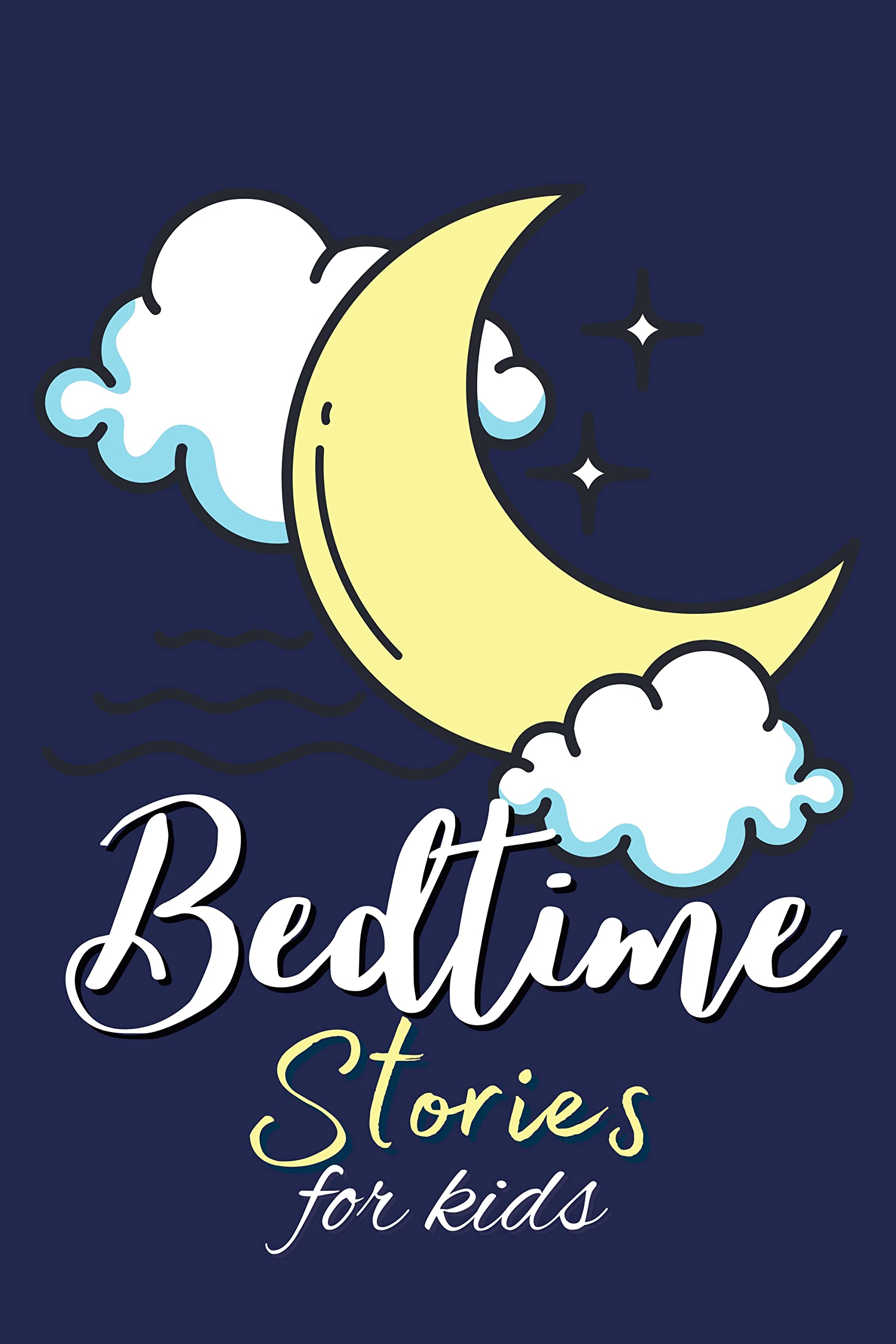 Bedtime Stories For Kids : A Collection Of Short Stories Designed To ...