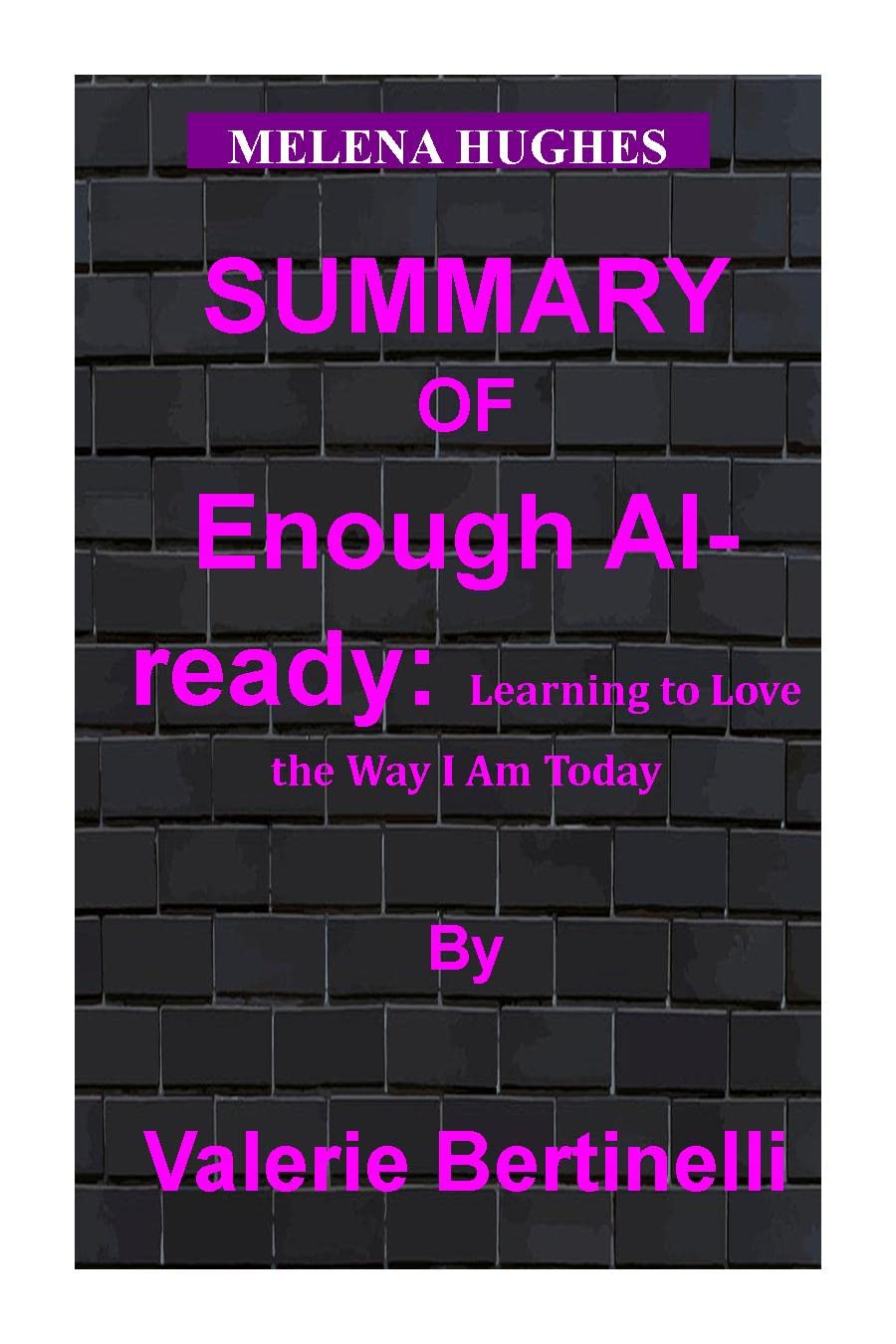 SUMMARY OF Enough Already: Learning to Love the Way I Am Today By ...