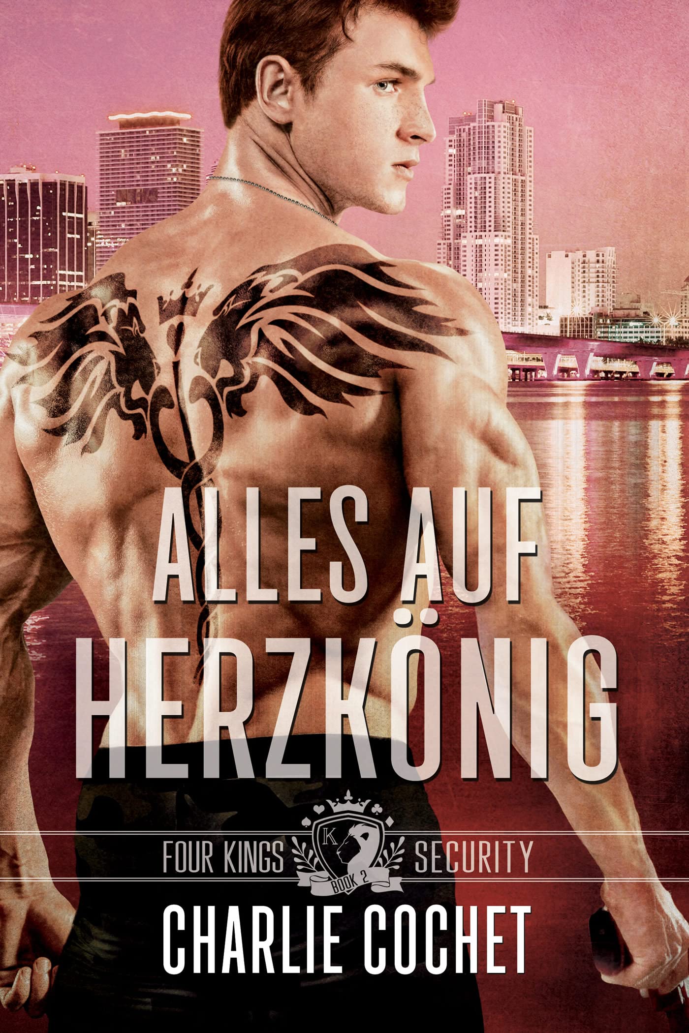 Alles auf Herzkönig (Four Kings Security 2) by Charlie Cochet | Goodreads
