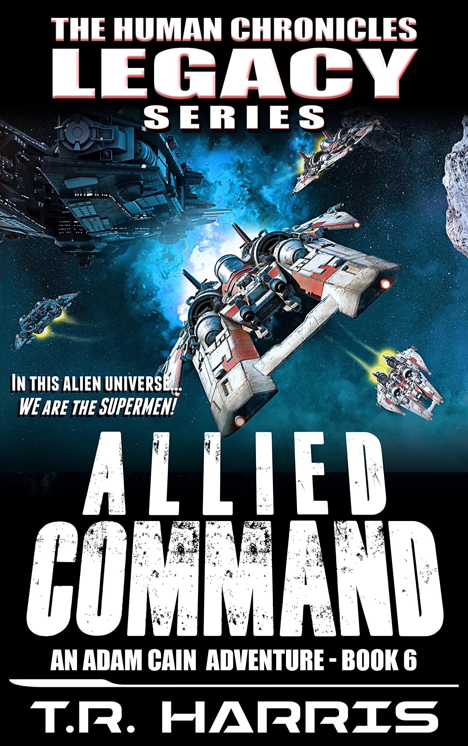 Allied Command (The Human Chronicles Legacy Book 6) by T.R. Harris ...