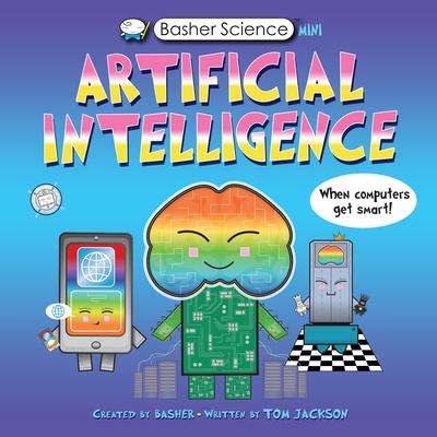 Basher Science Mini: Artificial Intelligence: When Computers Get Smart ...