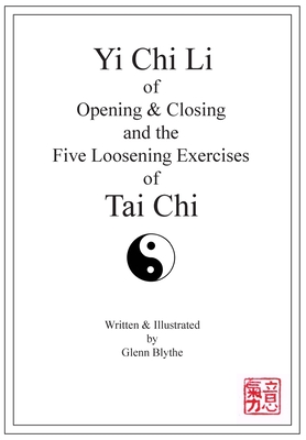 Yi Chi Li of Opening & Closing and the Five Loosening Exercises of Tai ...