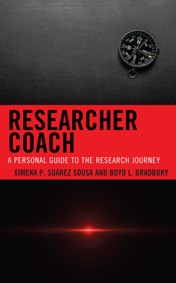 Researcher Coach: A Personal Guide to the Research Journey by Ximena P ...