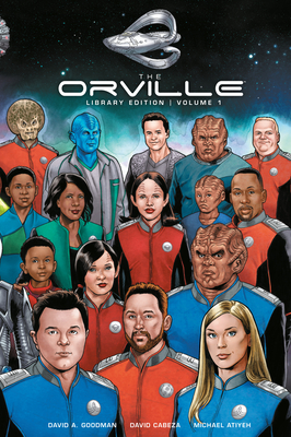 The Orville Library Edition Volume 1 by David A. Goodman | Goodreads