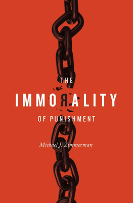 The Immorality of Punishment by Michael J. Zimmerman | Goodreads