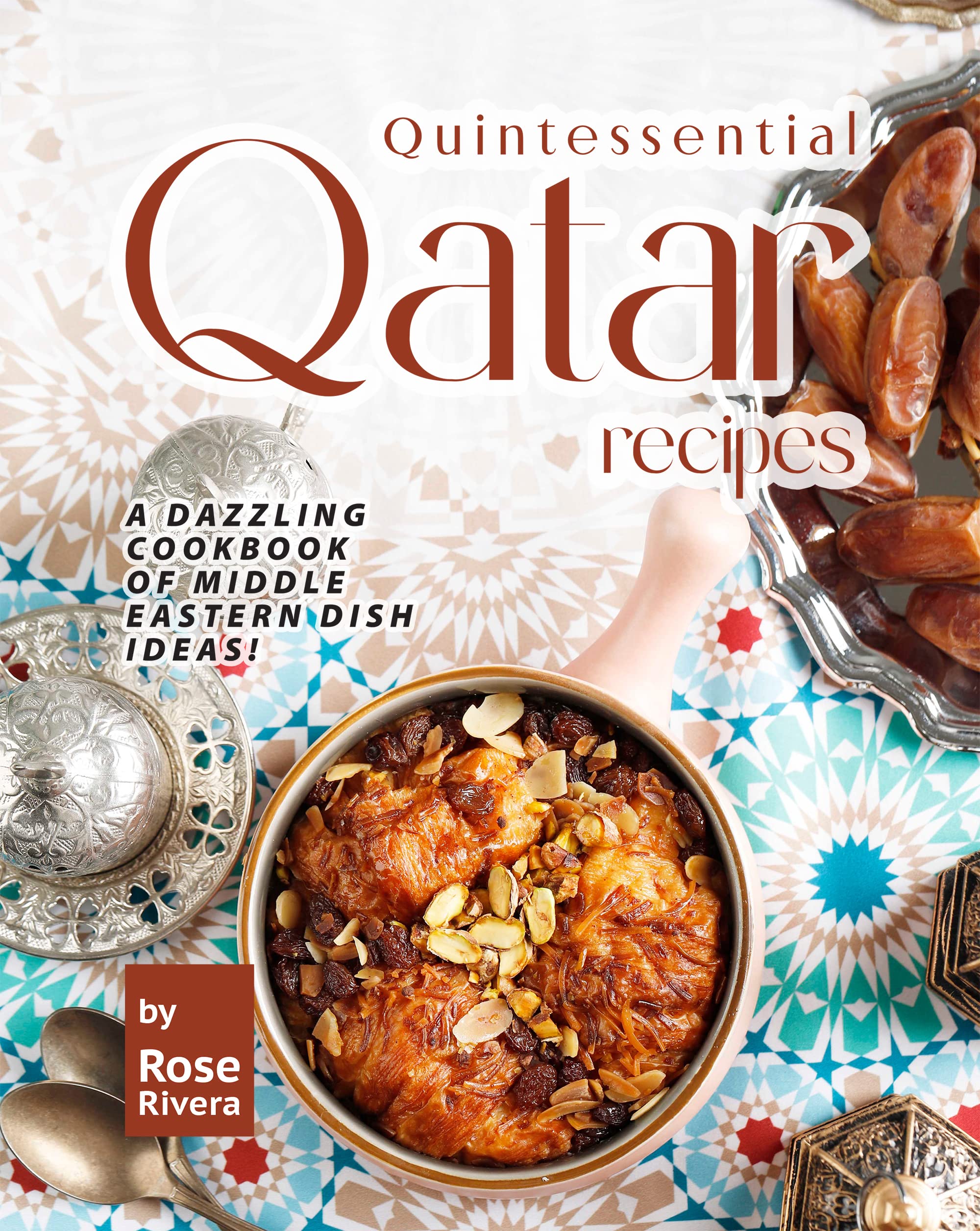 Quintessential Qatar Recipes: A Dazzling Cookbook of Middle Eastern ...