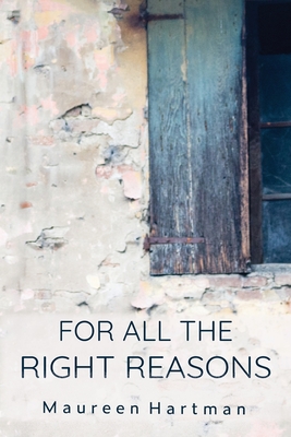 For All the Right Reasons by Maureen Hartman | Goodreads