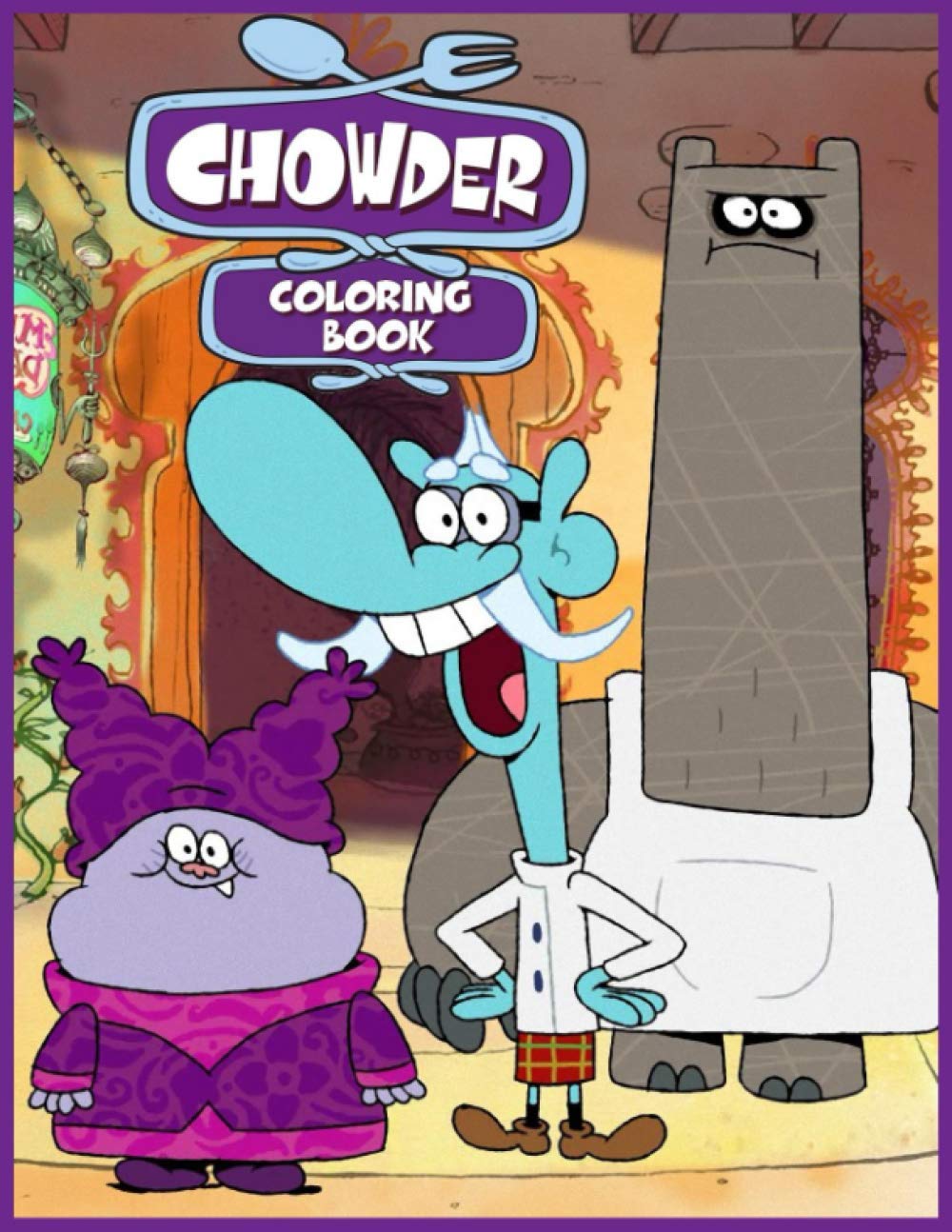 Chowder Coloring Book: Color The Cartoon Chef for Kids by Studios Jusne ...