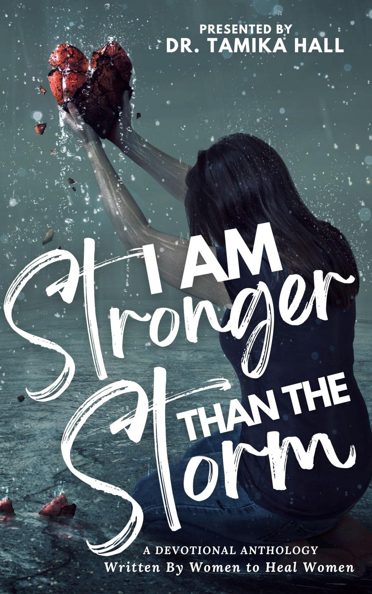 I Am Stronger Than The Storm: A Devotional Anthology by Dr. Tamika Hall ...