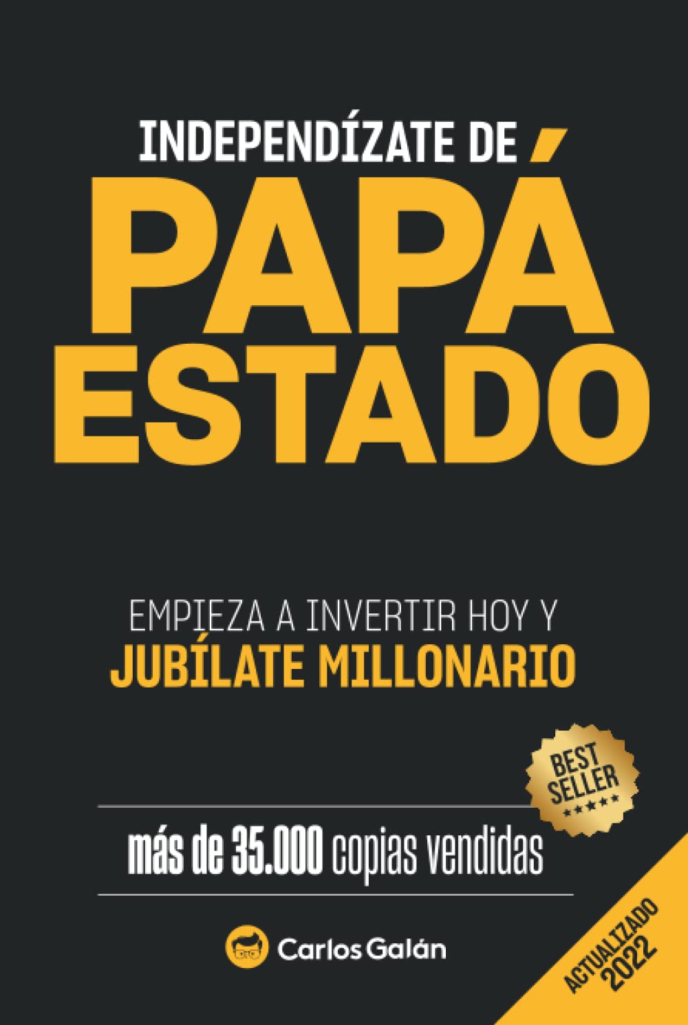 Independízate de Papá Estado: Empieza a invertir hoy y jubílate ...