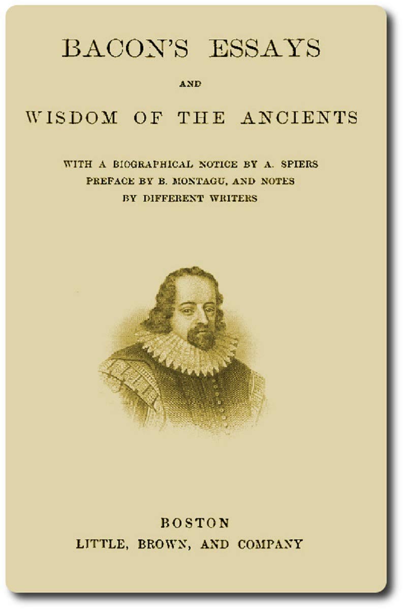 Bacon's Essays, and Wisdom of the Ancients by Francis Bacon by Francis ...