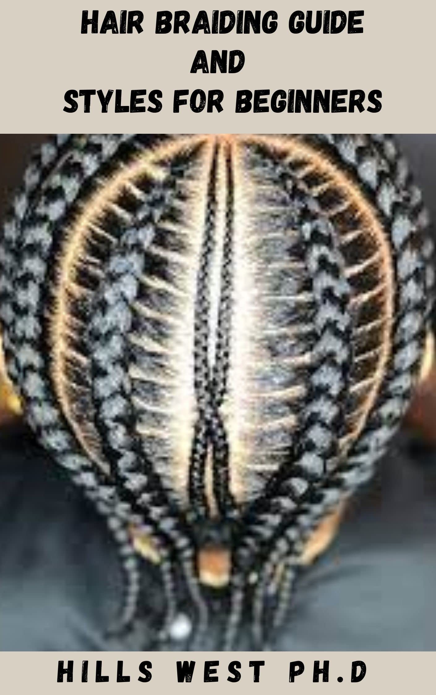 HAIR BRAIDING GUIDE AND STYLES FOR BEGINNERS: Easy To Follow Guide To ...