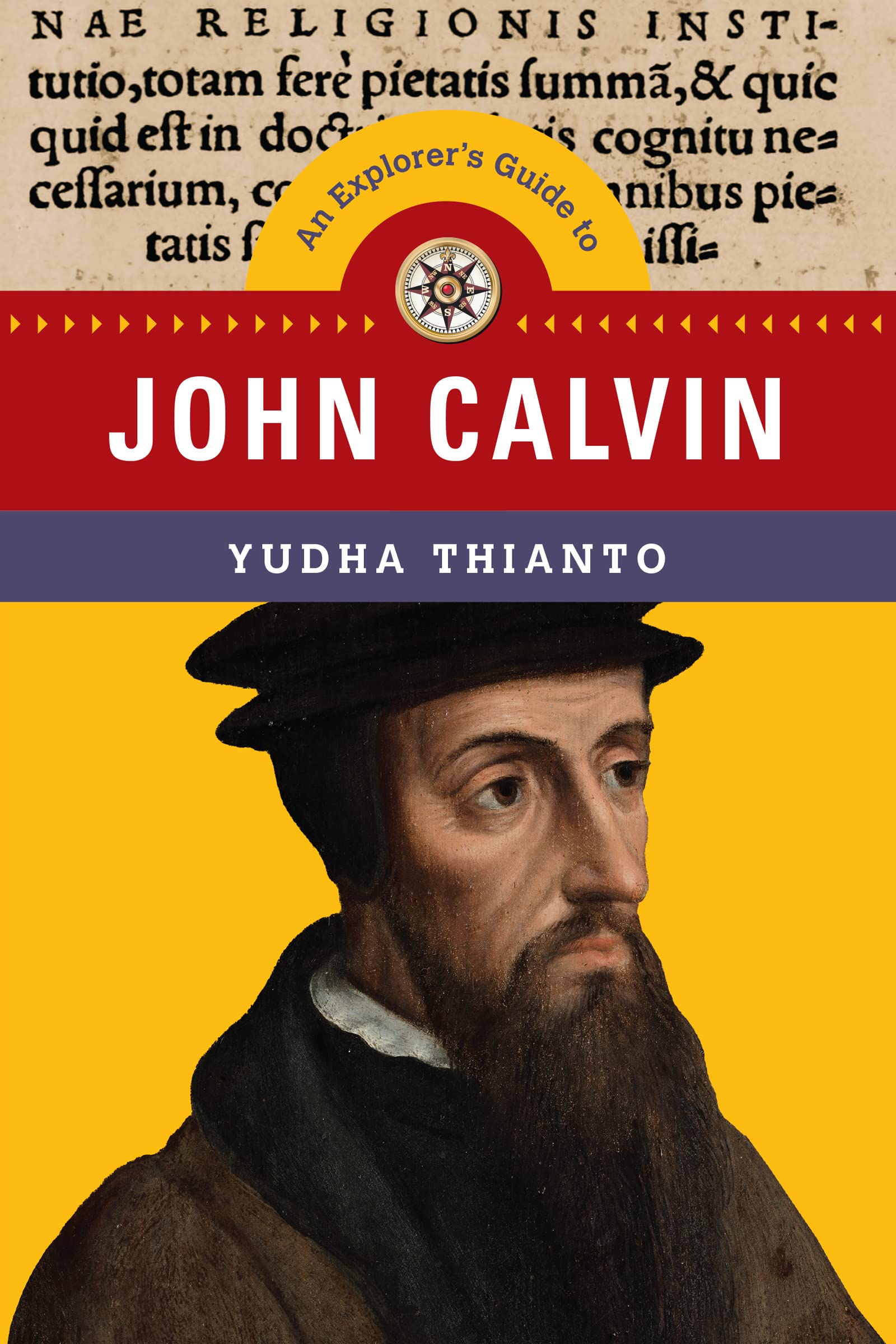 An Explorer's Guide to John Calvin by Yudha Thianto | Goodreads