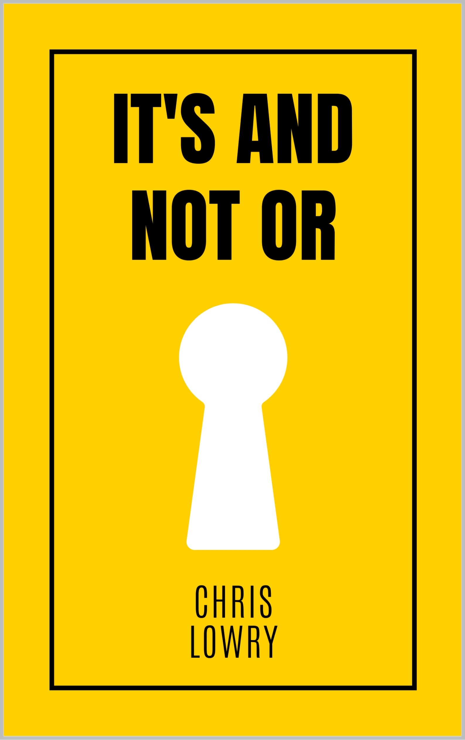 It's AND not OR: a Guide to opening your mind to better choices by ...