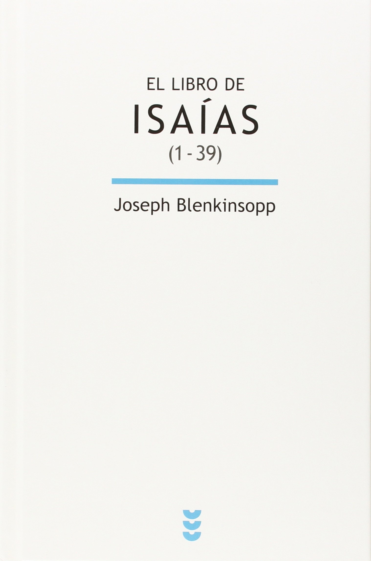 El libro de Isaías: 1-39 (1-39) by Joseph Blenkinsopp | Goodreads