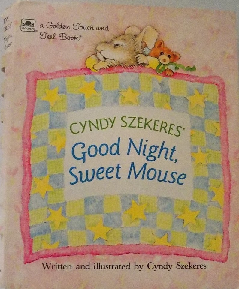 Good Night, Sweet Mouse (Touch-and-Feel) by Cyndy Szekeres | Goodreads