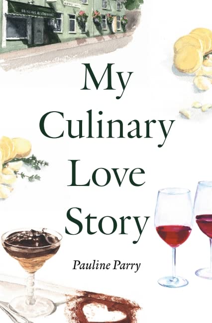My Culinary Love Story: How Food and Love Led to a New Life by Pauline ...