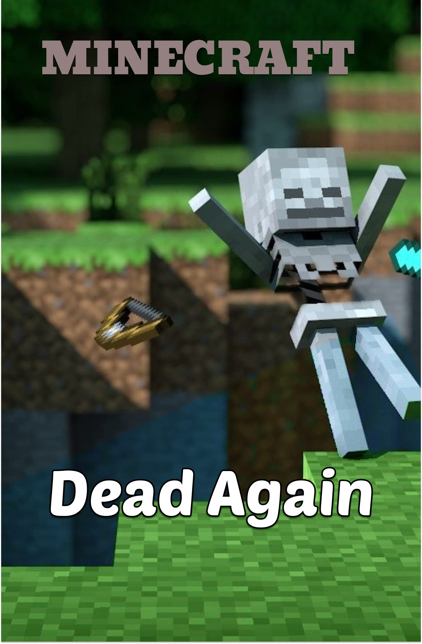 Minecraft : Dead Again - Diary of Minecraft by Brady Bates | Goodreads