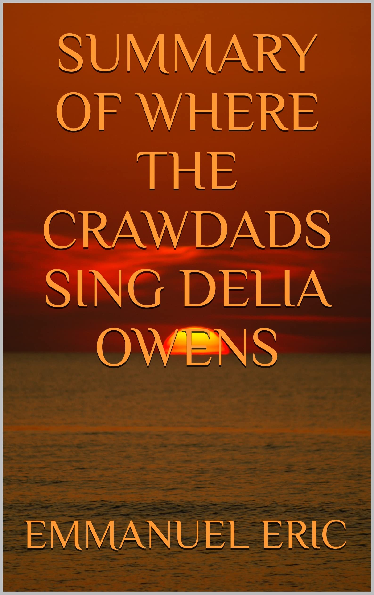 SUMMARY OF WHERE THE CRAWDADS SING DELIA OWENS by EMMANUEL ERIC | Goodreads