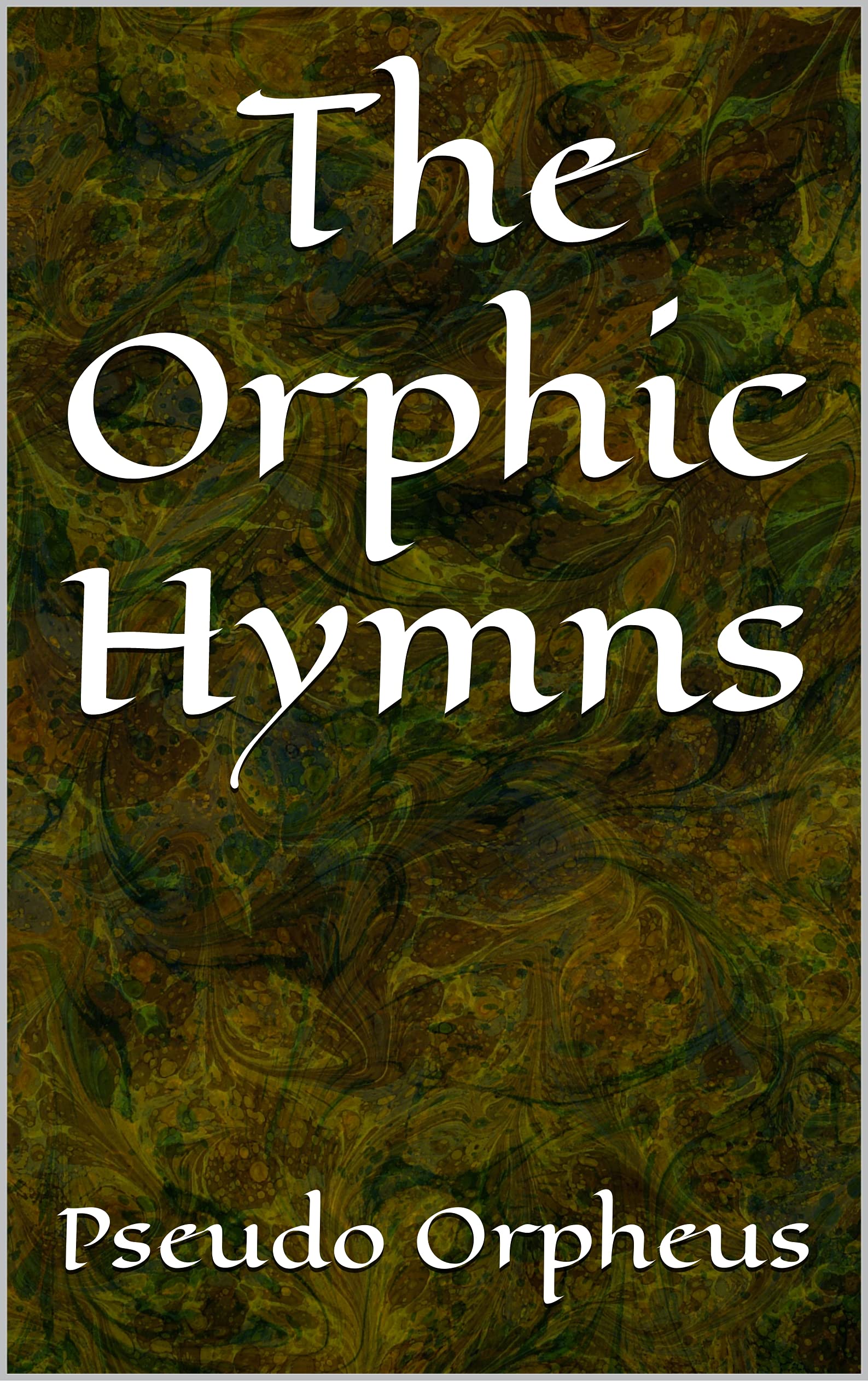 The Orphic Hymns by Pseudo Orpheus | Goodreads