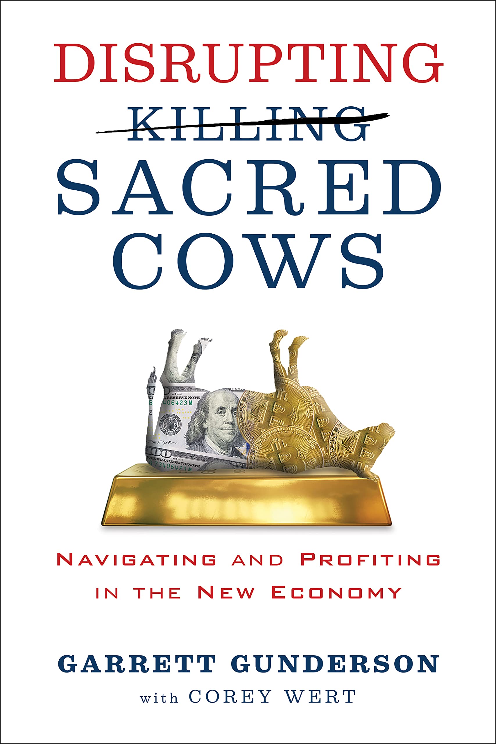 Disrupting Sacred Cows: Navigating and Profiting in the New Economy by ...