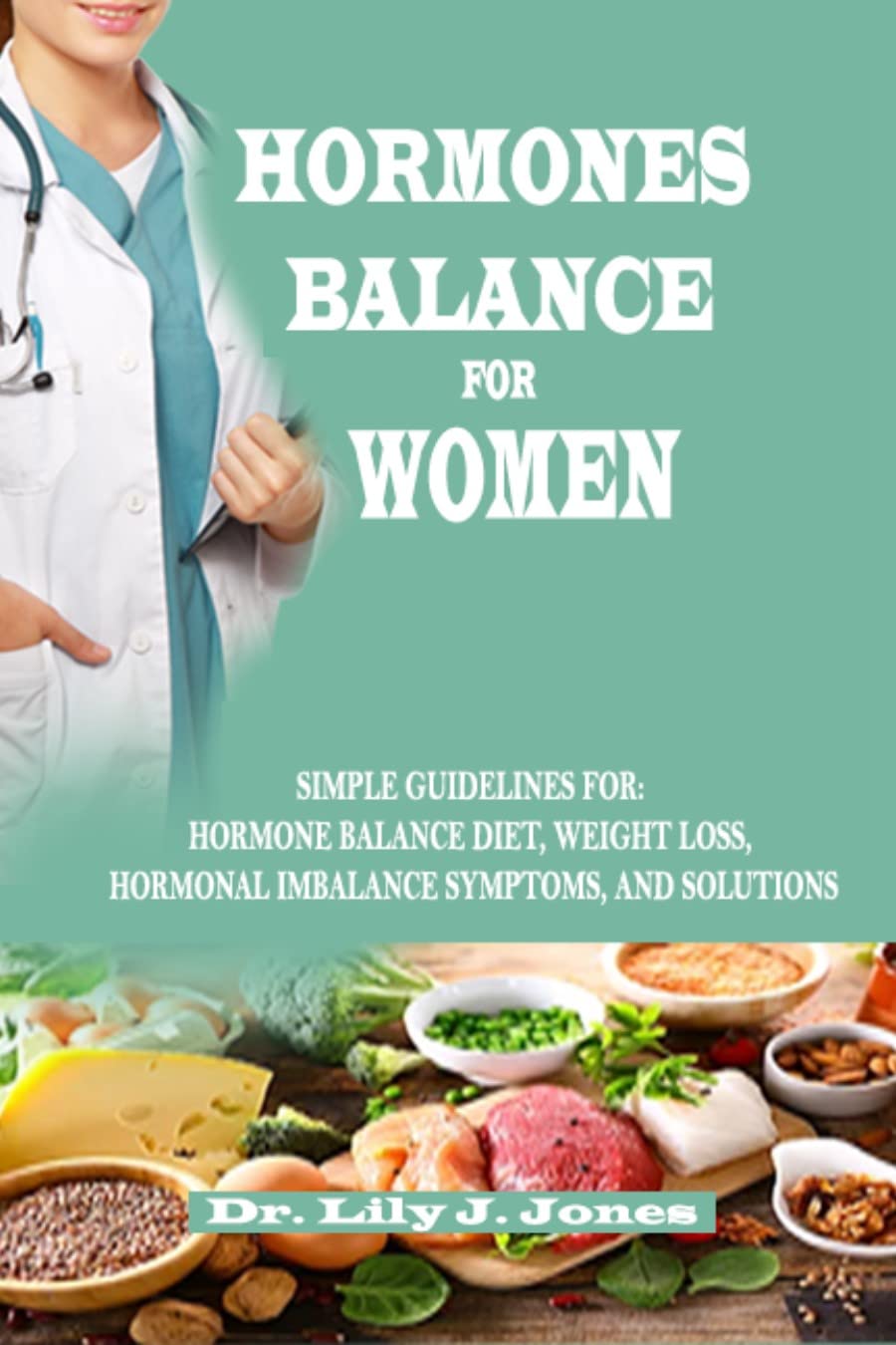 HORMONES BALANCE FOR WOMEN: SIMPLE GUIDELINES FOR: HORMONE BALANCE DIET ...
