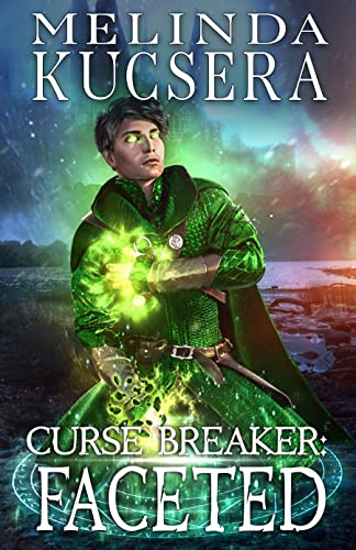 Curse Breaker Faceted (Curse Breaker, #3) by Melinda Kucsera | Goodreads